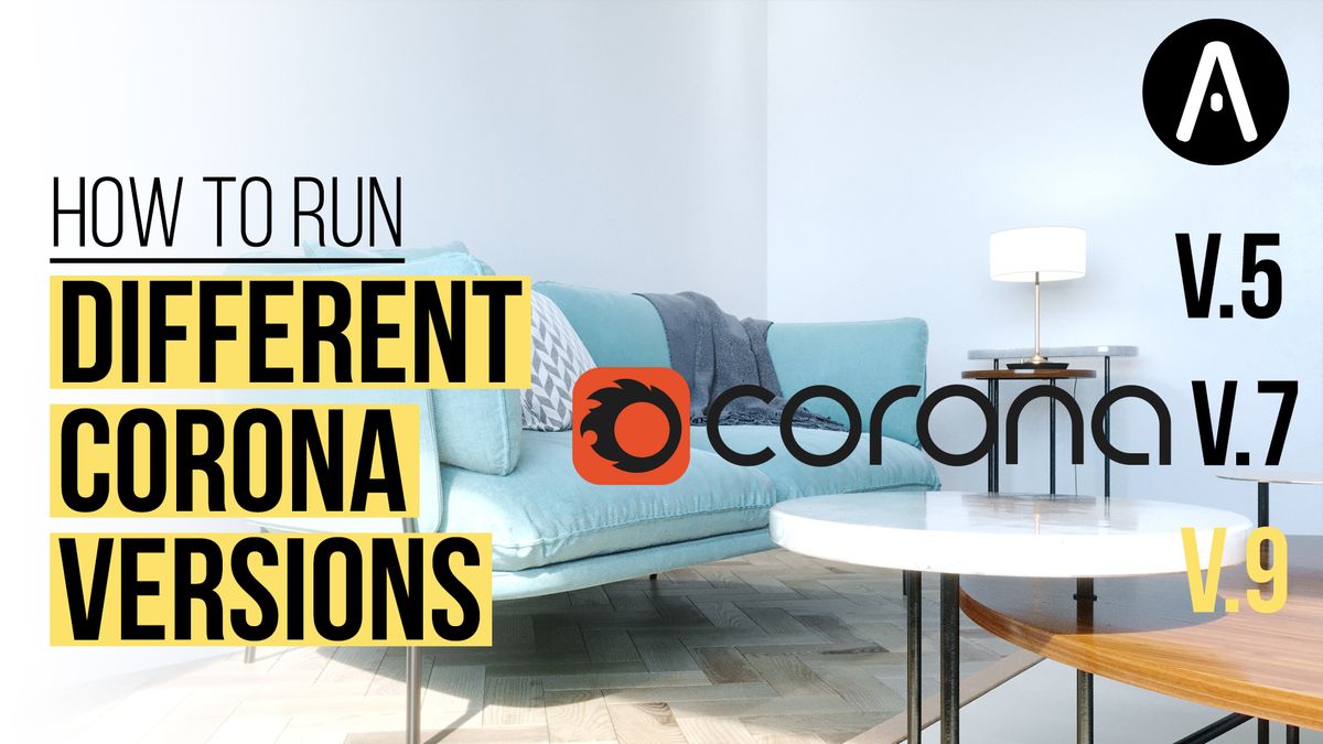 Install and Run Multiple Versions of Corona Renderer in 3ds Max – Archviz Explained